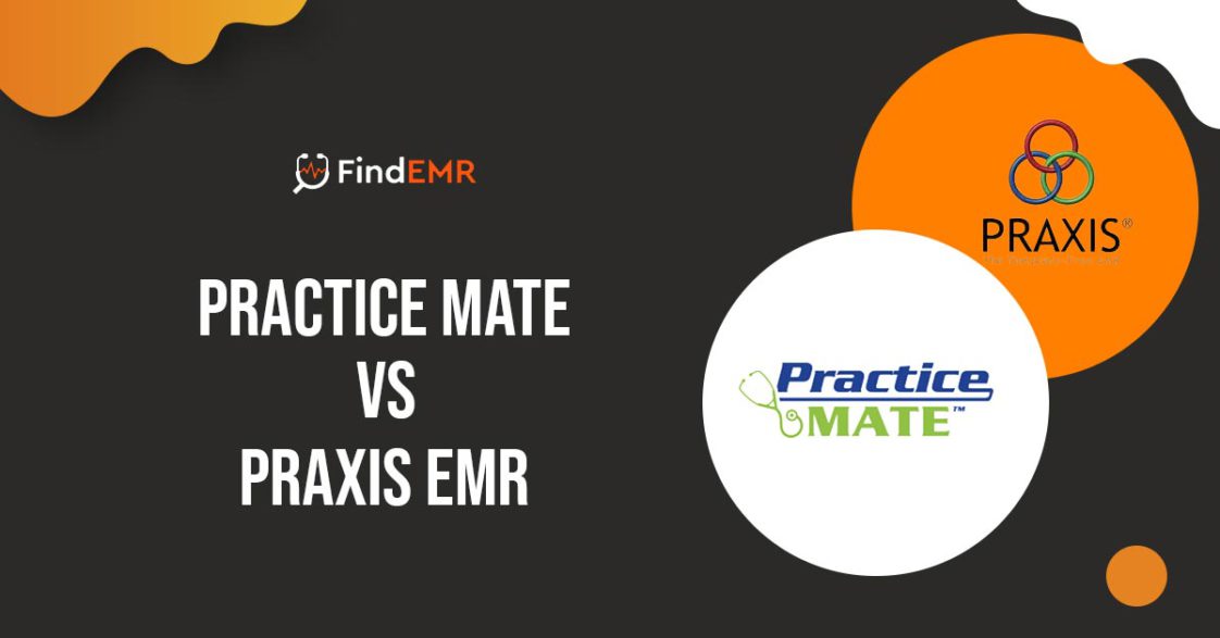 Praxis EMR Vs. Practice Mate: Pick the Best EMR for your Practice ...